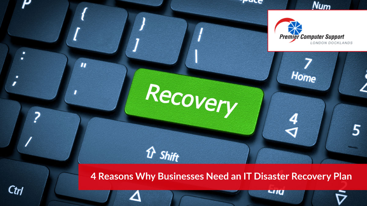 4 Reasons Why Businesses Need an IT Disaster Recovery Plan - PREMIER ...